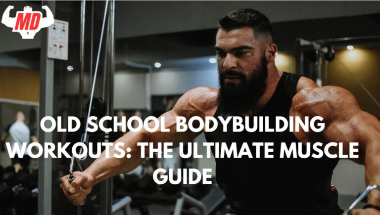 Old School Bodybuilding Workouts: The Ultimate Muscle Guide ...